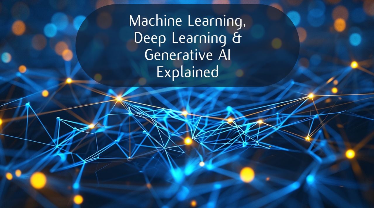 Machine Learning, Deep Learning and Generative AI explained - Geeky Gadgets