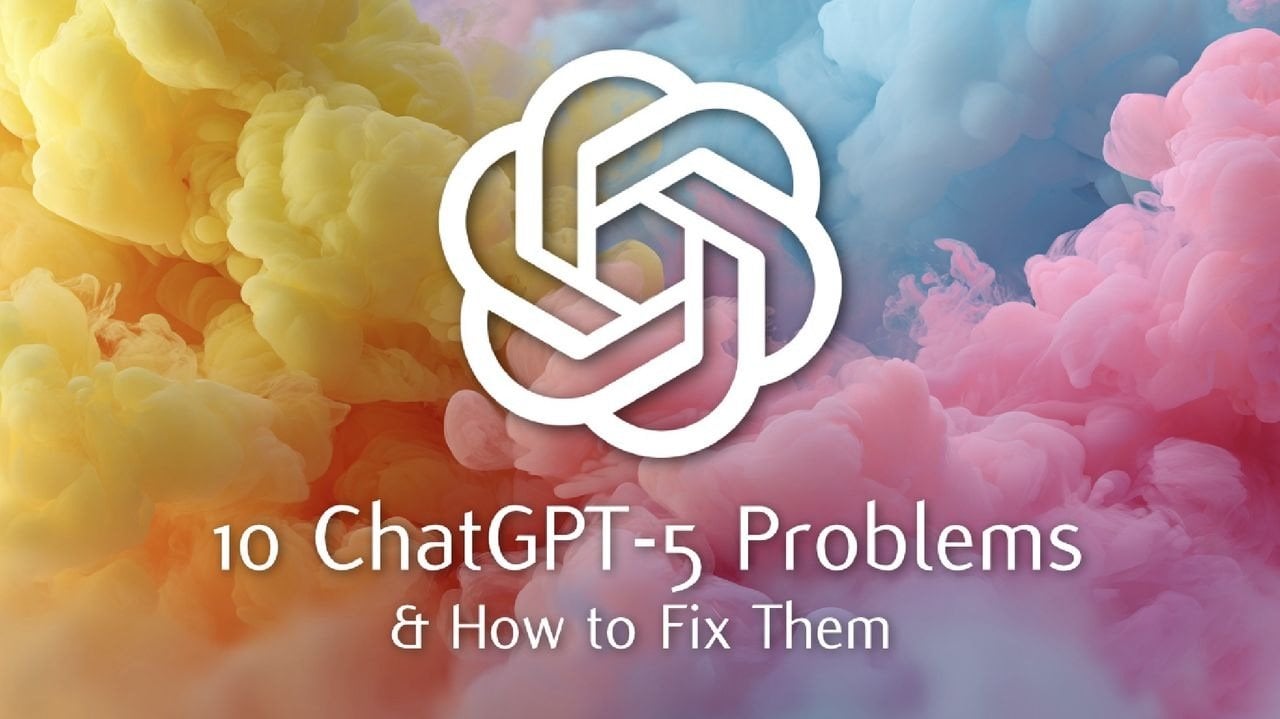 10 ChatGPT 5 Problems and How to Fix Them : Unlock GPT-5's Full Potential – Geeky Gadgets – Play ...