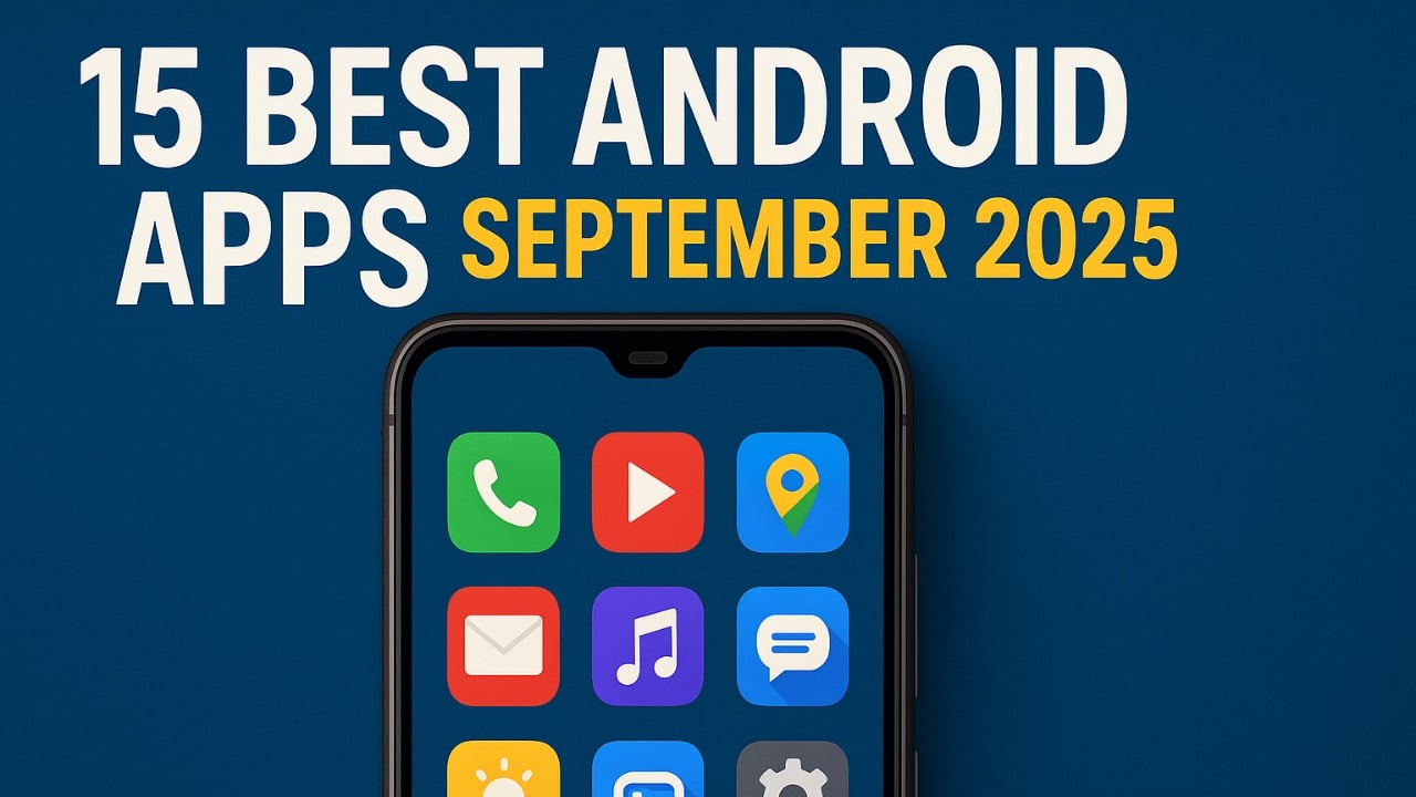 Top 15 Android Apps to Download in September 2025 - Geeky Gadgets